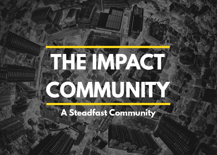 The Impact Community - A Steadfast Community - Impact Christian Fellowship